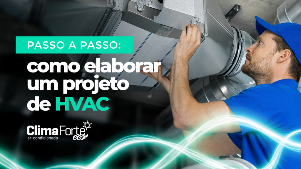 Passo a passo: como elaborar um projeto de HVAC - Clima Forte
